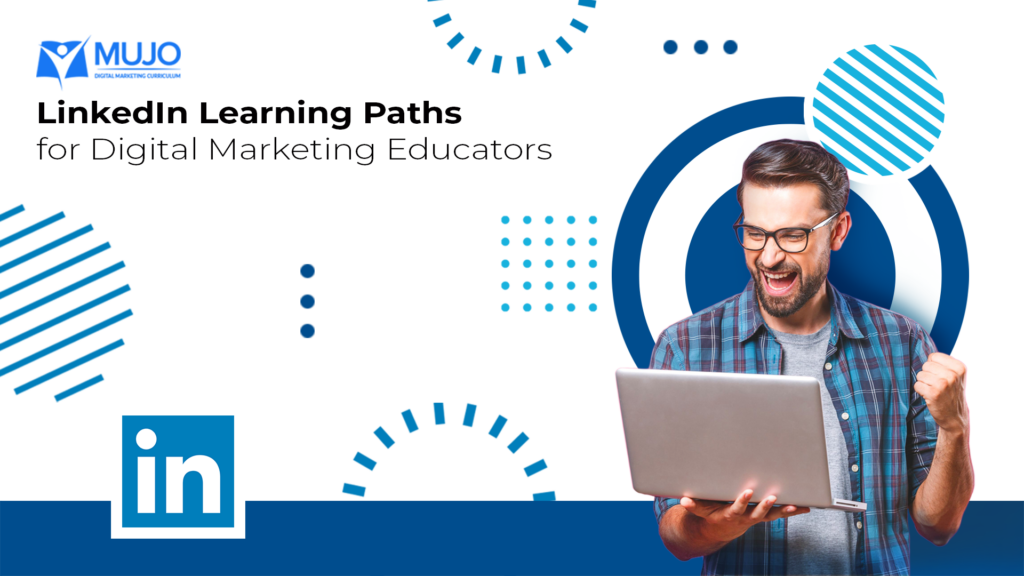 Best LinkedIn Learning Paths for Educators| Mujo Learning Systems